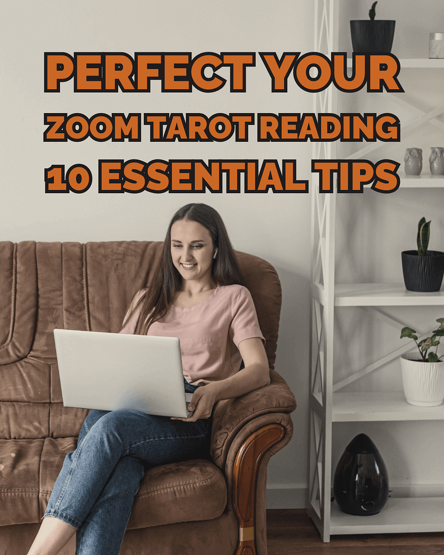 Perfect Your Zoom Tarot Reading: 10 Essential Tips