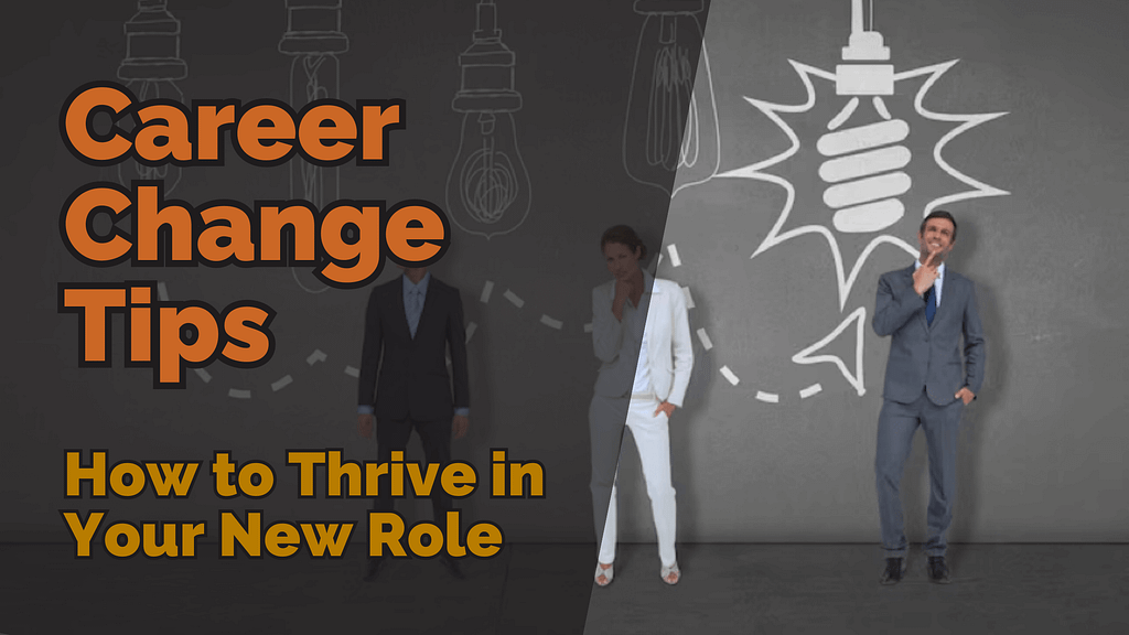 Career Change Tips: How to Thrive in Your New Role