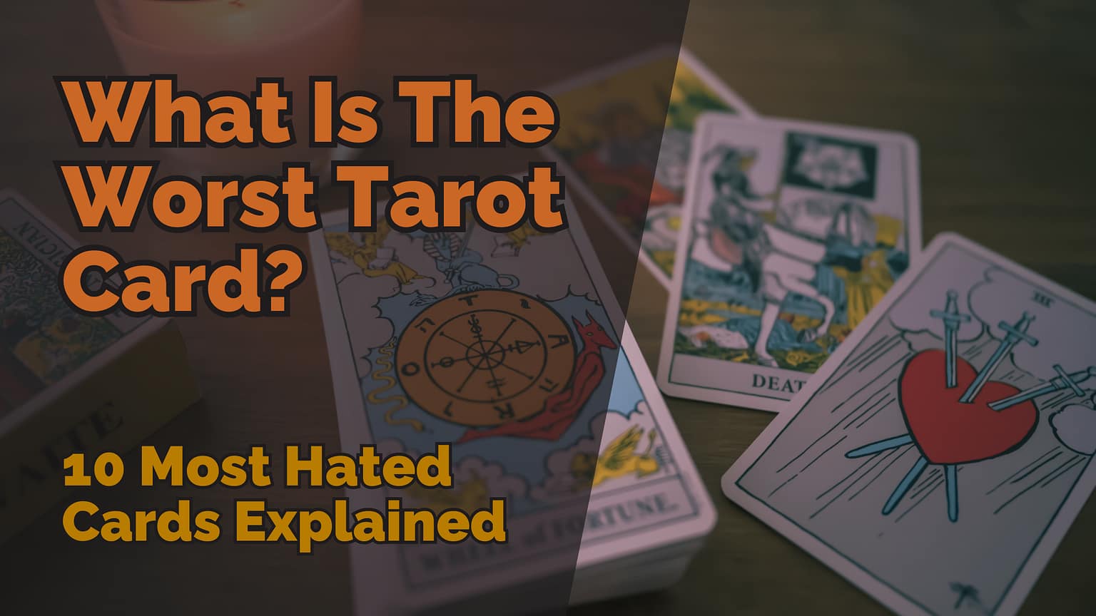 What Is The Worst Tarot Card? 10 Most Hated Cards Explained